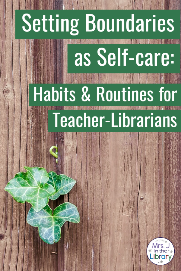 Making a Habit of Setting Boundaries & Self-Care | Mrs. J in the Library
